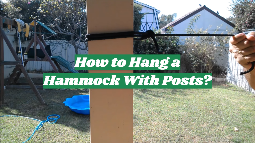How to Hang a Hammock With Posts? - OutdoorProfy
