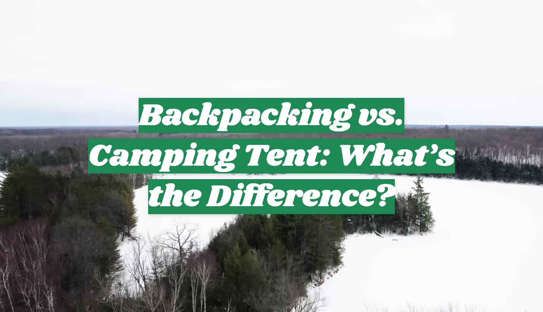 Backpacking vs. Camping Tent: What’s the Difference? - OutdoorProfy